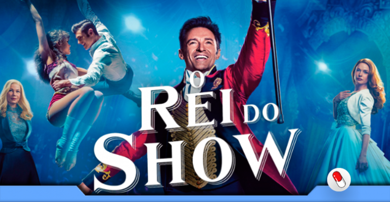 O Rei do Show - Inspirado na vida de P.T. Barnum - Vitamina Nerd